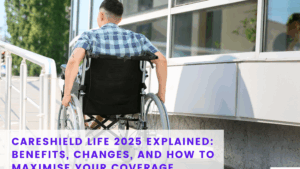 CareShield Life 2025 Explained: Benefits, Changes, and How to Maximise ...