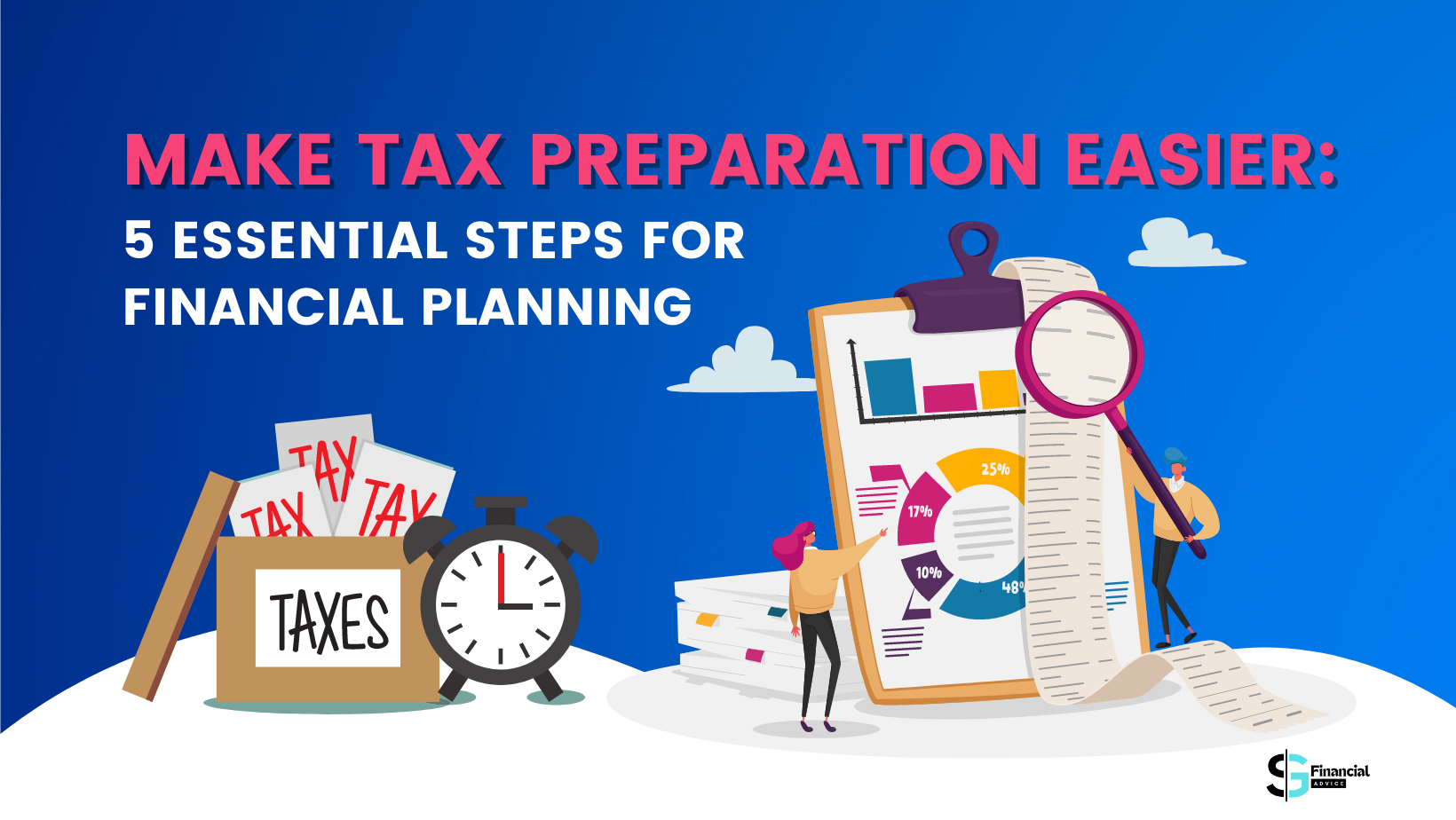 Make Tax Preparation Easier: 5 Essential Steps for Financial Planning