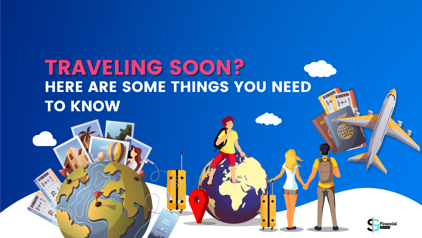 Traveling Soon? Here Are Some Things You Need To Know